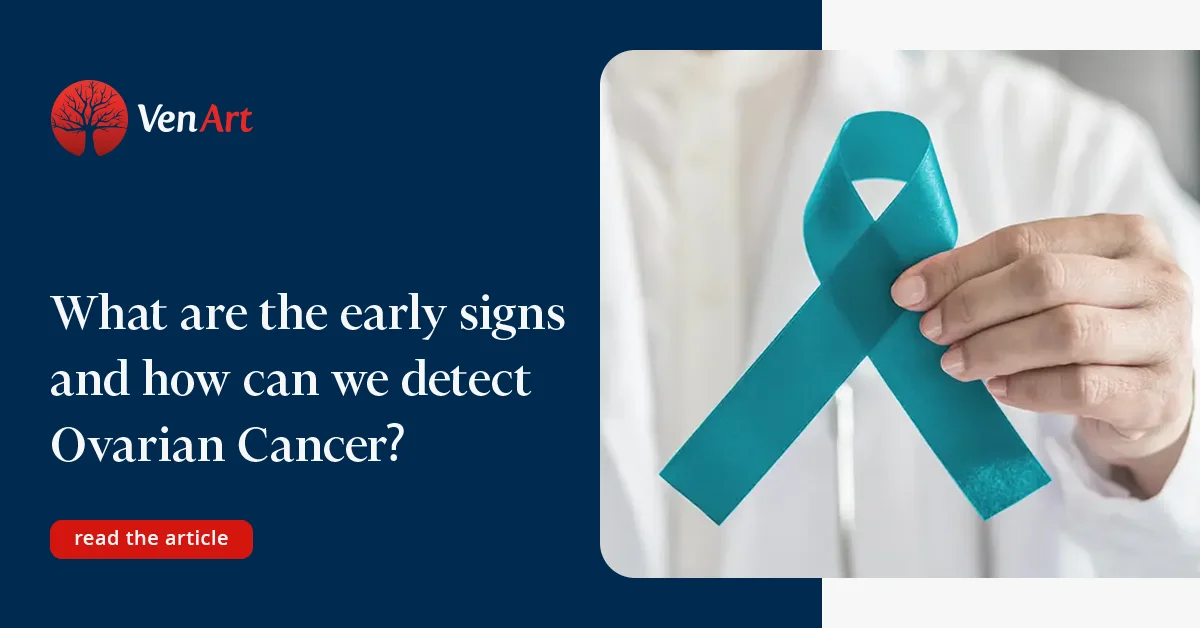 Early signs and how can we detect ovarian cancer | VenArt Clinic