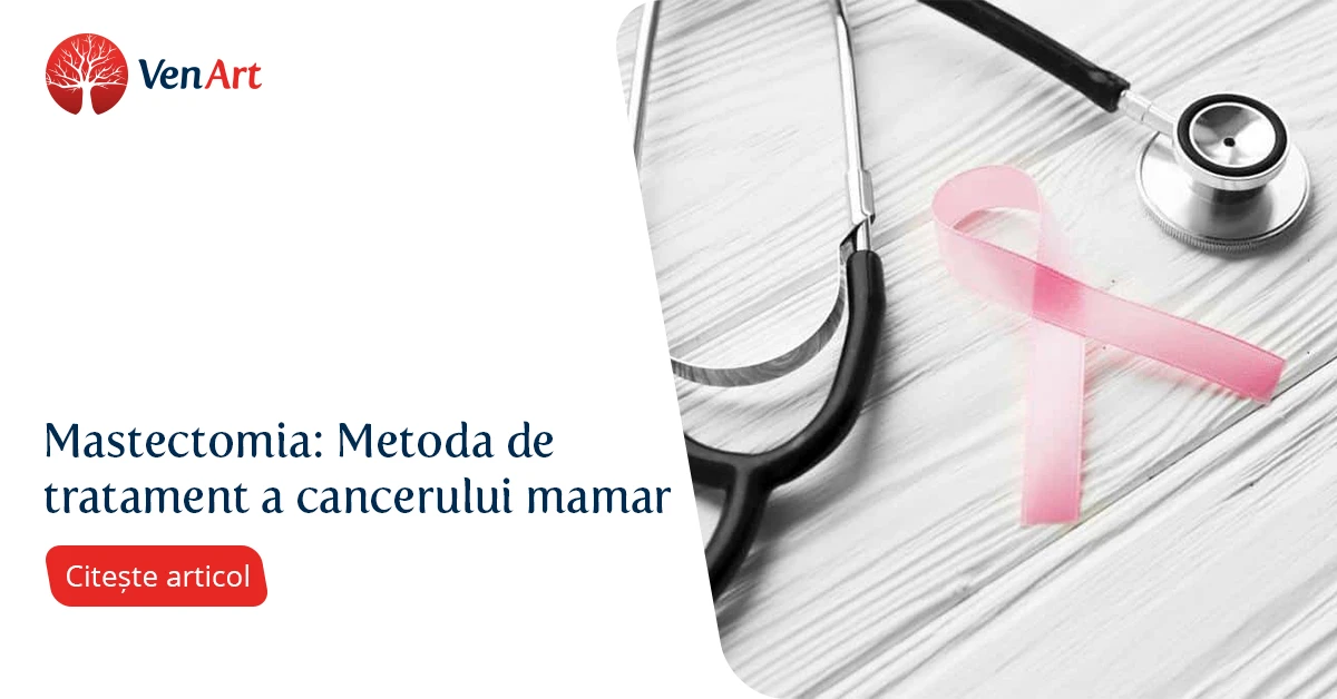 Tratarea cancerului mamar prin mastectomie | Clinica VenArt