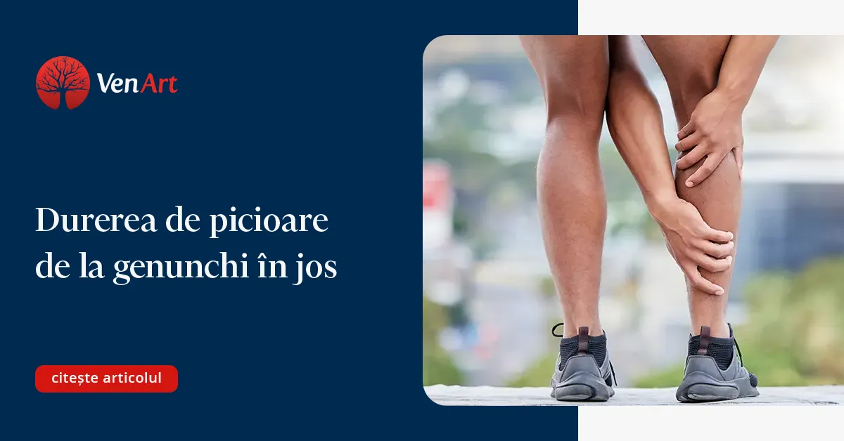 Durerea de picioare de la genunchi în jos | Clinica VenArt
